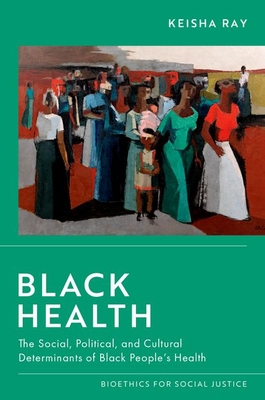 Black Health: The Social, Political, and Cultural Determinants of Black ...