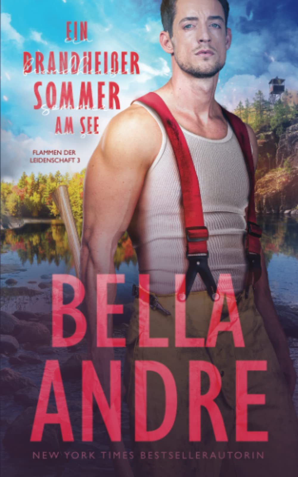 Ein brandheißer Sommer am See (Flammen der Leidenschaft 3) by Bella ...