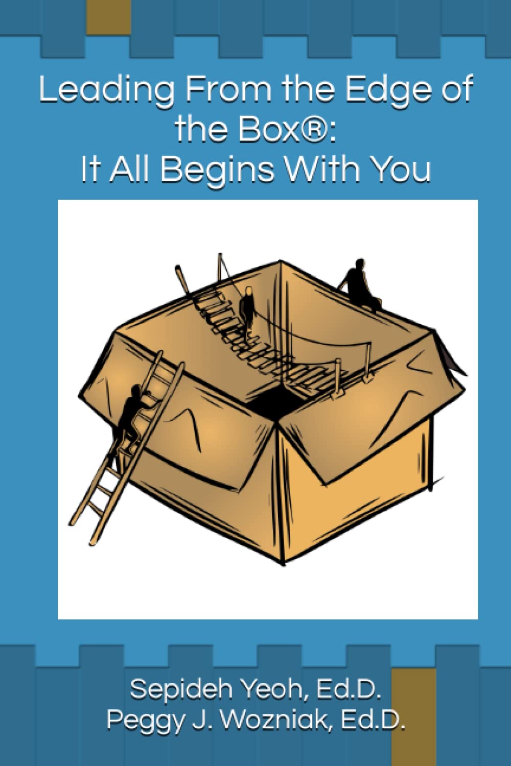 Leading From the Edge of the Box®: It All Begins with You by Sepideh ...