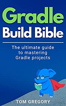 Gradle Build Bible by Tom Gregory | Goodreads