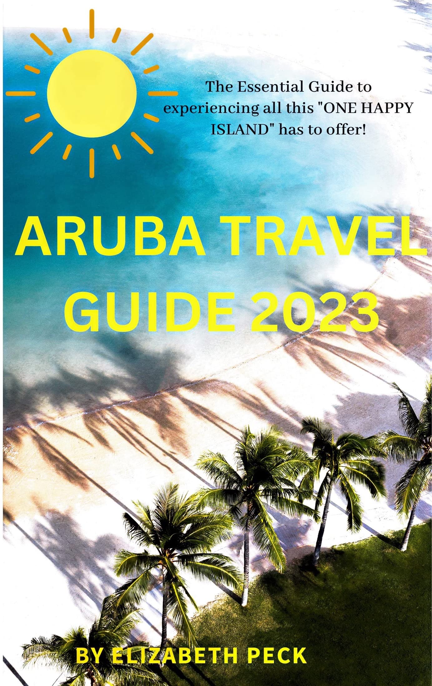 Aruba Travel Guide 2023: The Essential Guide to experiencing all this ...