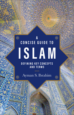 Concise Guide to Islam (Introducing Islam) by Ayman S Ibrahim | Goodreads