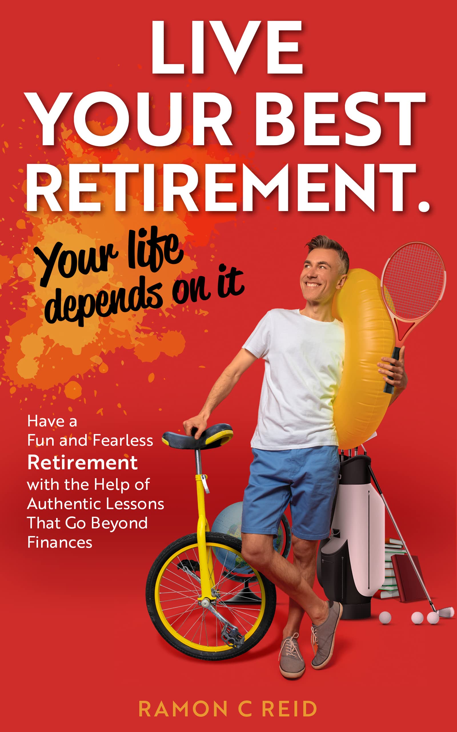 Live Your Best Retirement Your Life Depends On It Have A Fun And Live Your Best Retirement Your Life Depends On It Have A Fun And