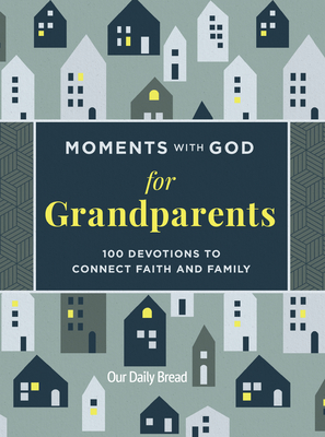 Moments with God for Grandparents: 100 Devotions to Connect Faith and ...
