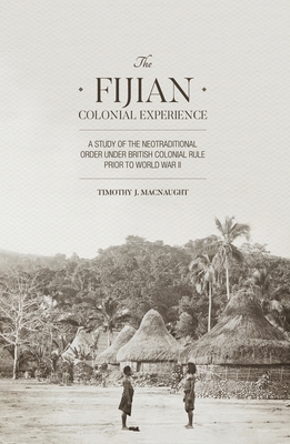 The Fijian Colonial Experience: A study of the neotraditional order ...