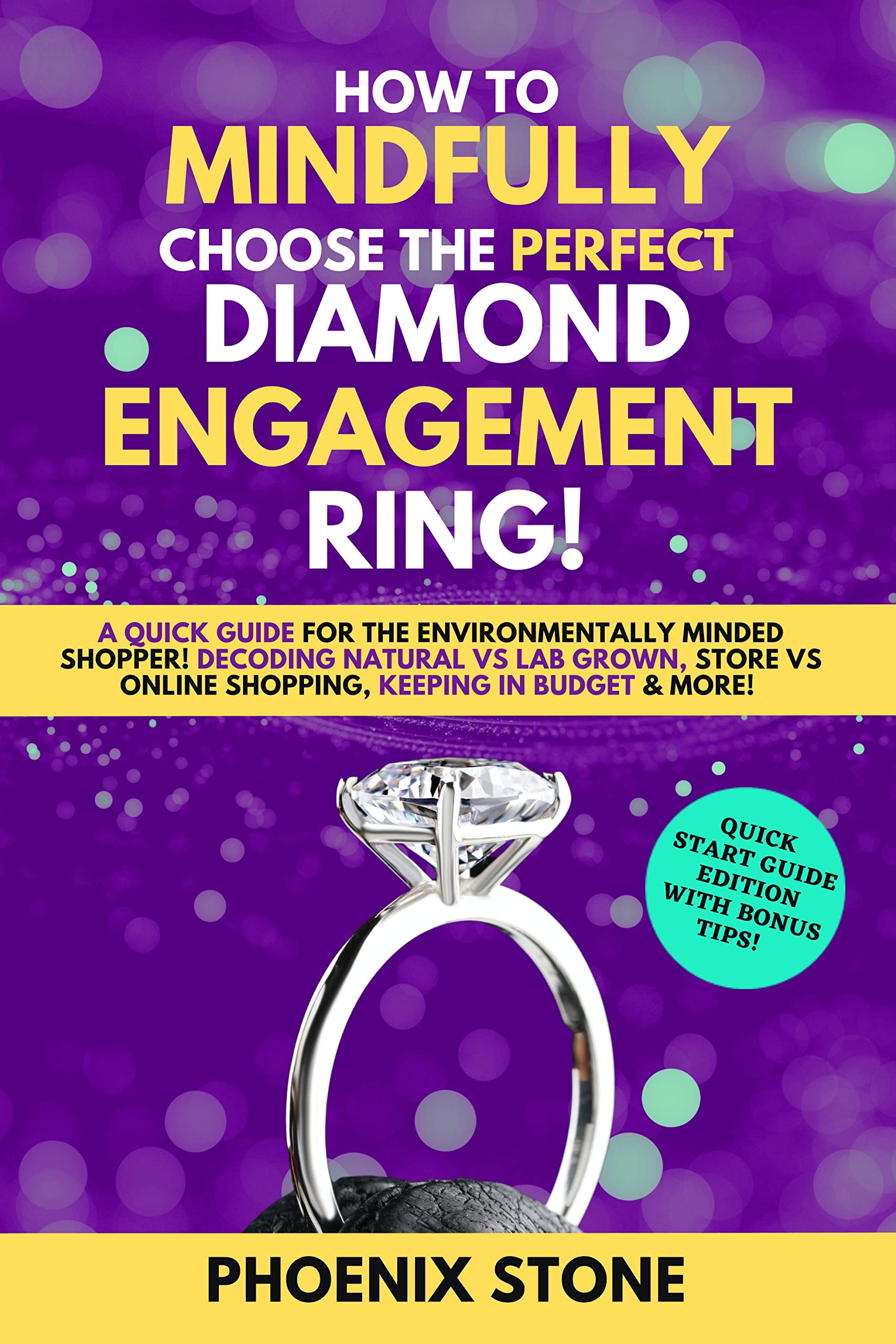 How to mindfully choose the perfect diamond engagement ring!: A quick ...
