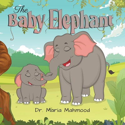 The Baby Elephant by Dr Maria Mahmood | Goodreads