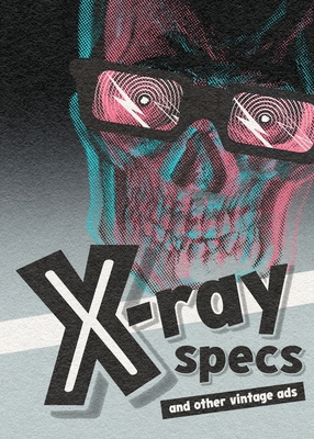 X-ray Specs and Other Vintage Ads by El-Droubie | Goodreads