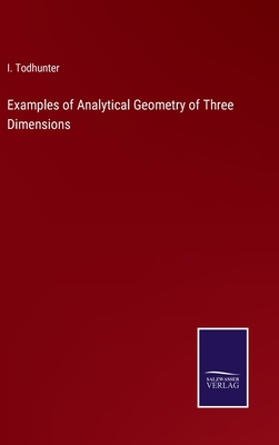 Examples of Analytical Geometry of Three Dimensions by Isaac Todhunter ...
