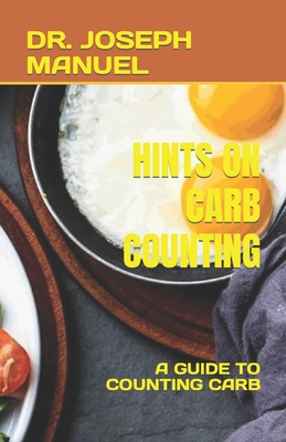 HINTS ON CARB COUNTING: A GUIDE TO COUNTING CARB by DR. JOSEPH MANUEL ...