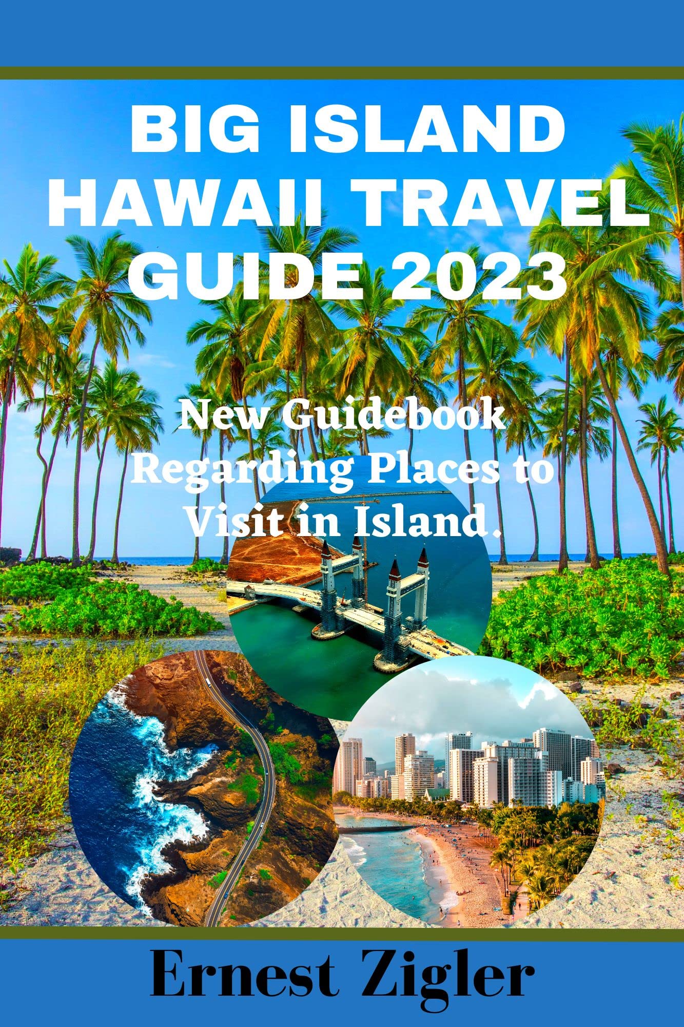 BIG ISLAND HAWAII TRAVEL GUIDE 2023: New Guidebook Regarding Places to ...