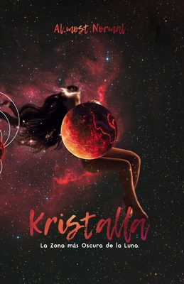 Kristalla: La Zona más Oscura de la Luna by Alfonsina Siordia | Goodreads