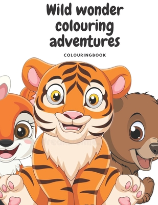 Wild Wonders Coloring Adventure colourbook for kids by Eloma | Goodreads