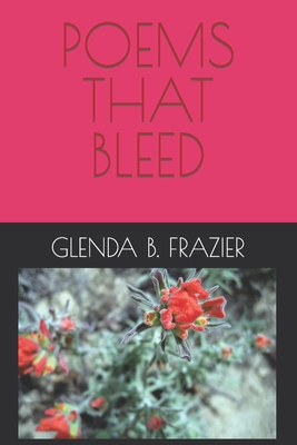 POEMS THAT BLEED by Glenda B. Frazier | Goodreads