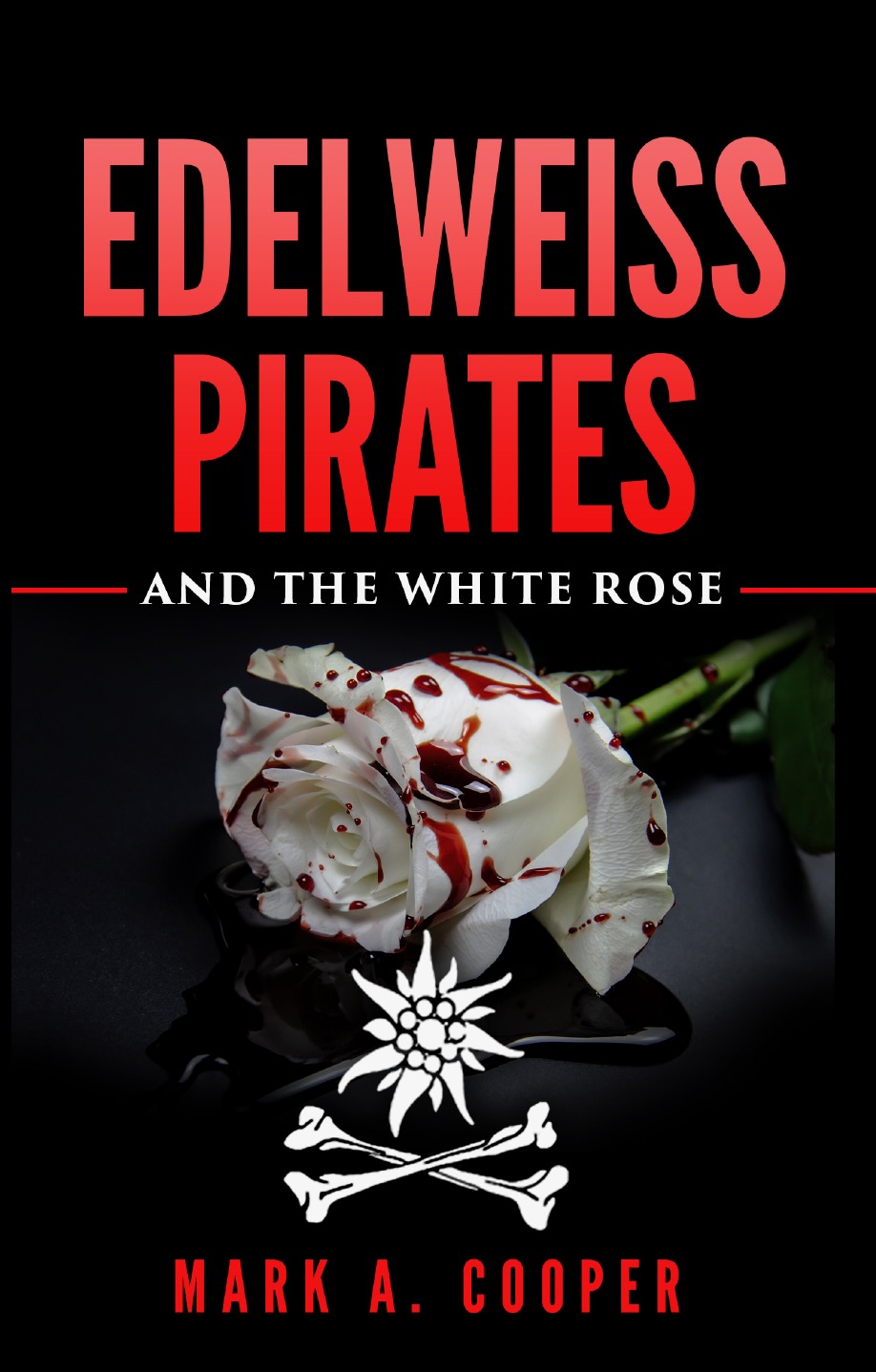 Edelweiss Pirates #3 and the White Rose by Mark A. Cooper | Goodreads