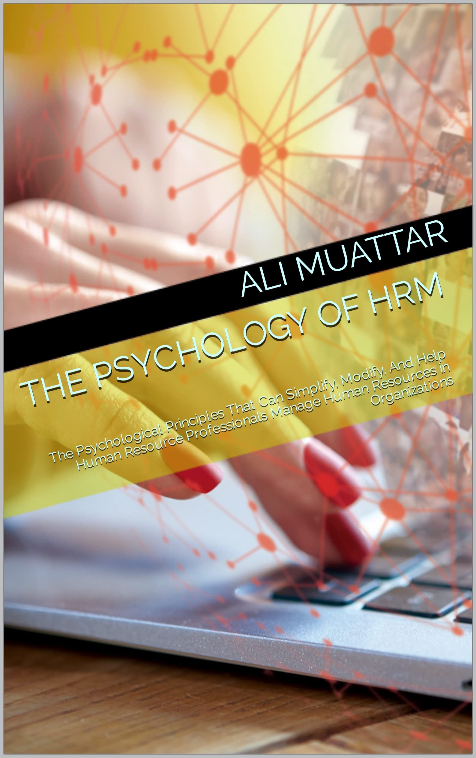 The Psychology of HRM: The Psychological Principles That Can Simplify ...