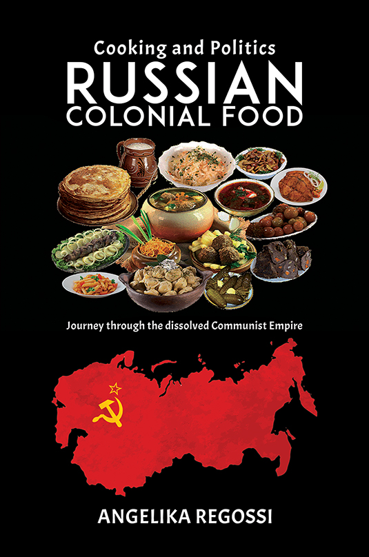 Russian Colonial Food. Cooking and Politics by Angelika Regossi | Goodreads