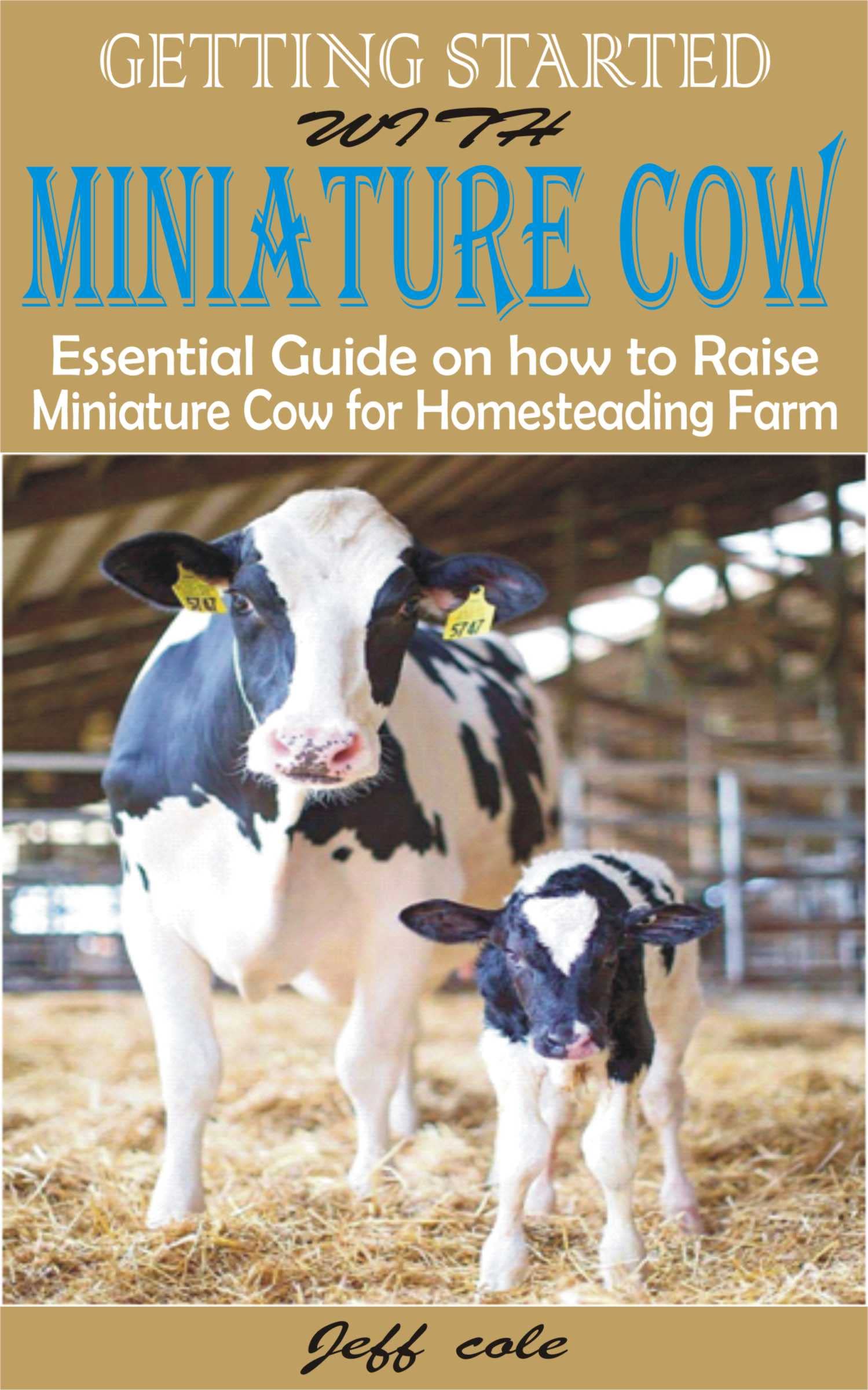 GETTING STARTED WITH MINIATURE COW: Essential Guide for beginners on ...