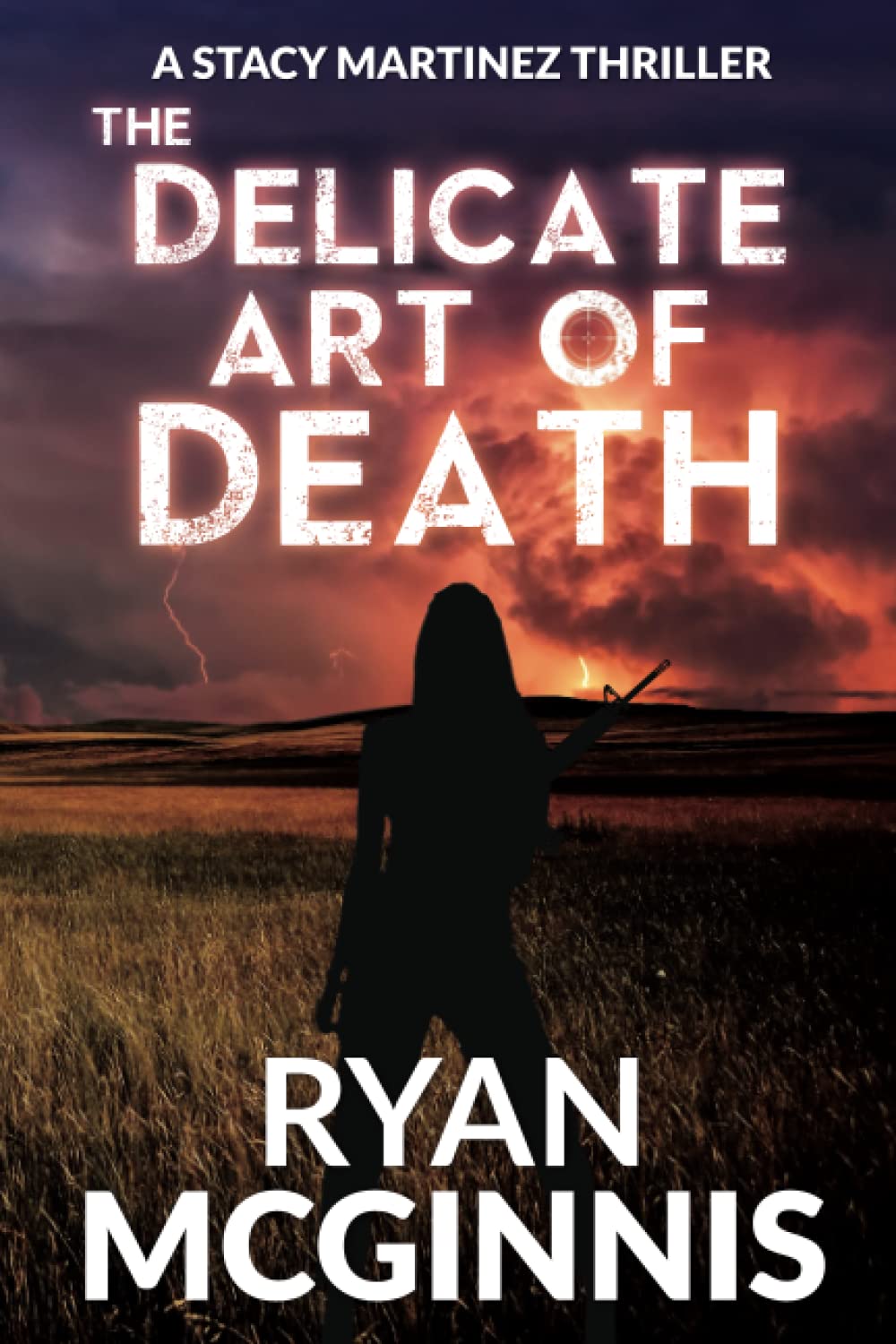 The Delicate Art of Death: A Stacy Martinez Thriller by Ryan McGinnis ...