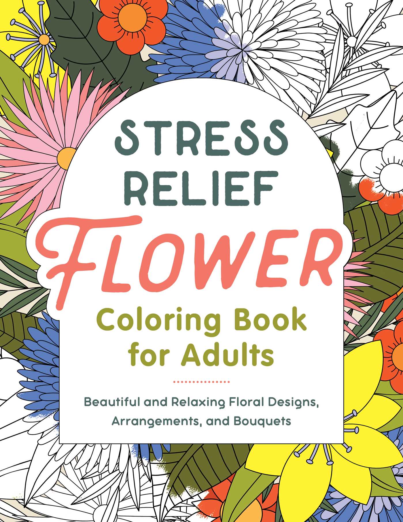 Stress Relief Flower Coloring Book For Adults: Beautiful and Relaxing ...