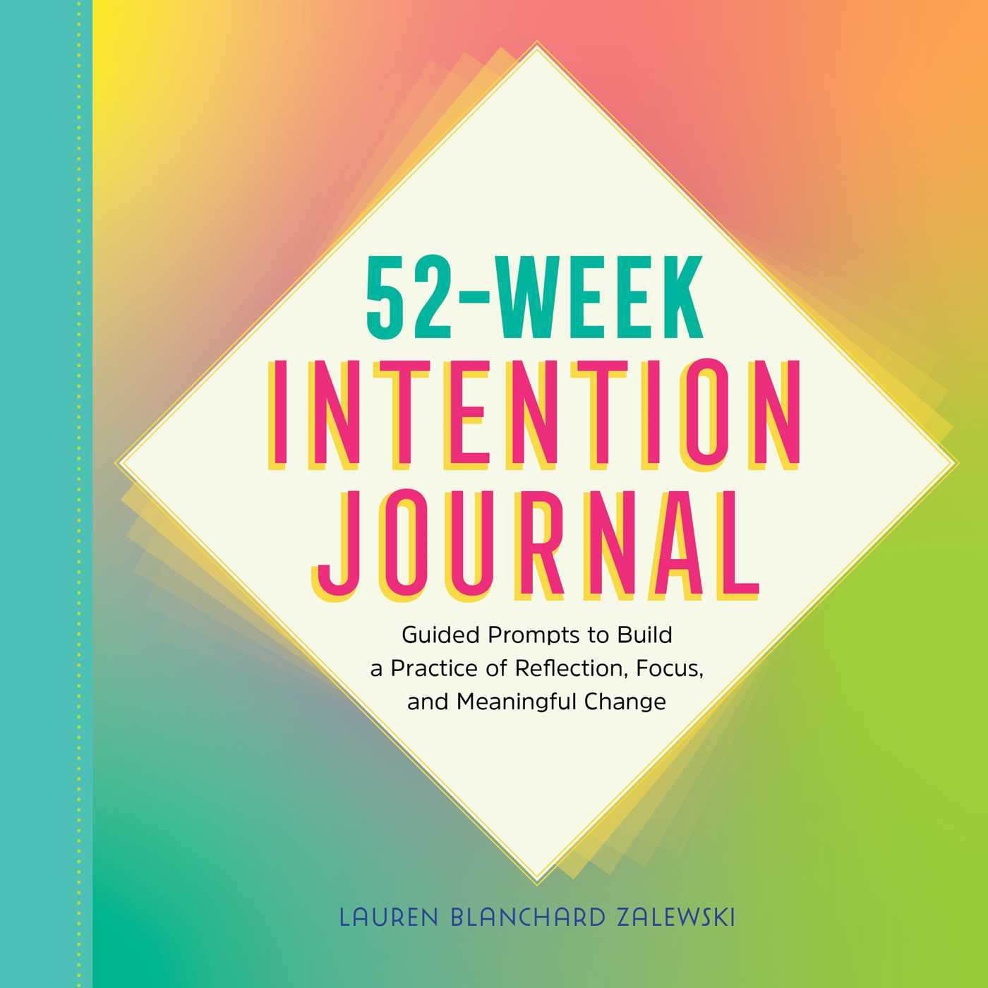 52- Week Intention Journal: Guided Prompts to Build a Practice of ...