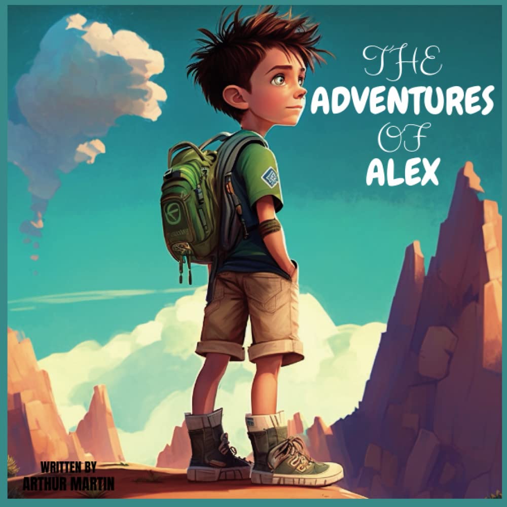The Adventures Of Alex: A Collection of Inspiring Stories about Courage ...