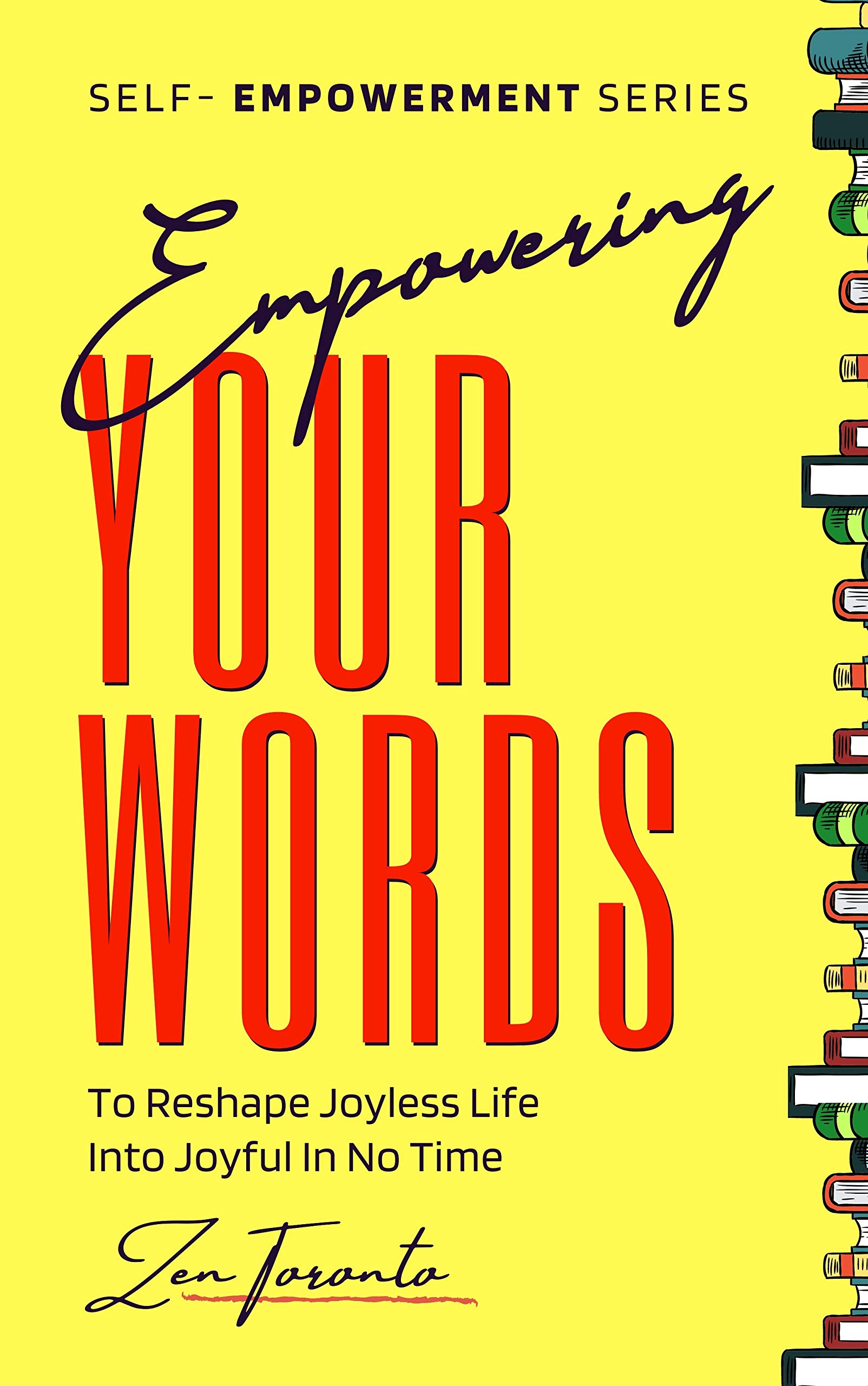 Empowering Your Words: To Reshape Joyless Life into Joyful in NO Time ...