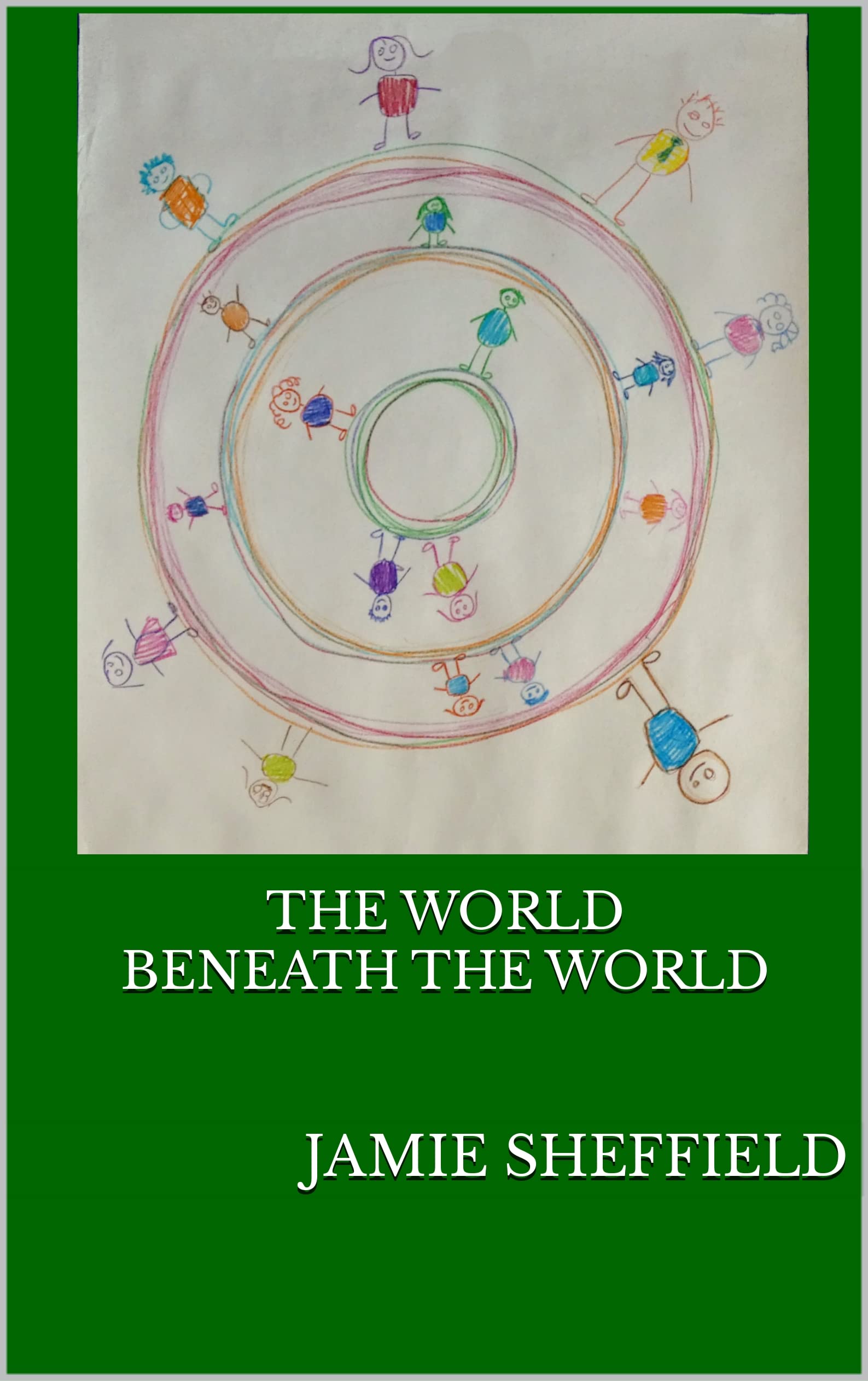 The World Beneath the World by Jamie Sheffield | Goodreads