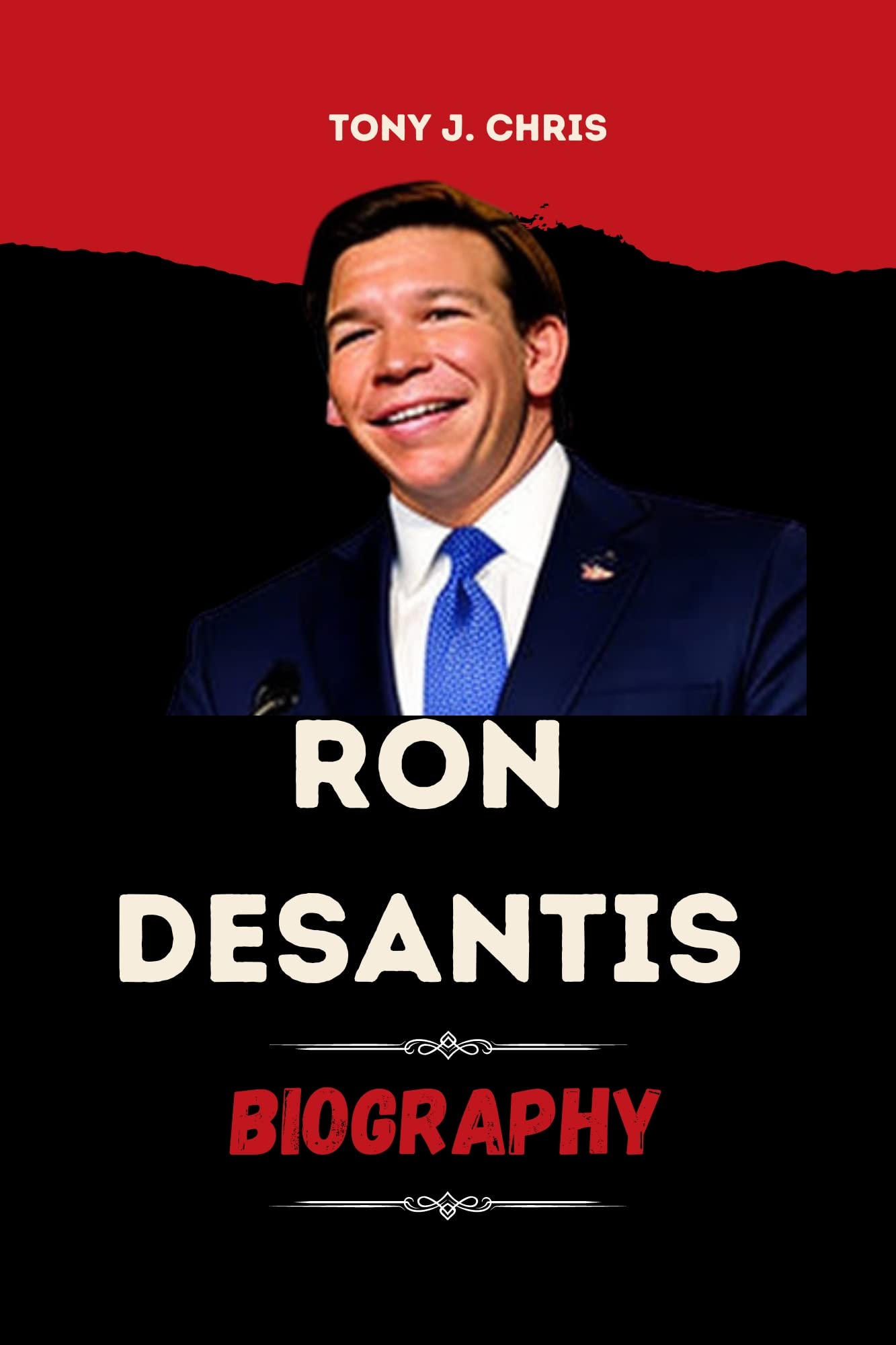Ron DeSantis Biography by Tony J. Chris | Goodreads