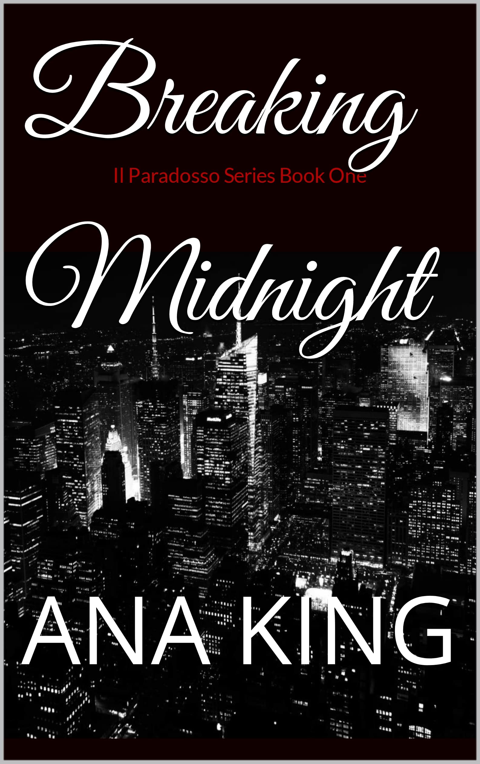 Breaking Midnight (Il Paradosso Series Book One) by Ana King | Goodreads