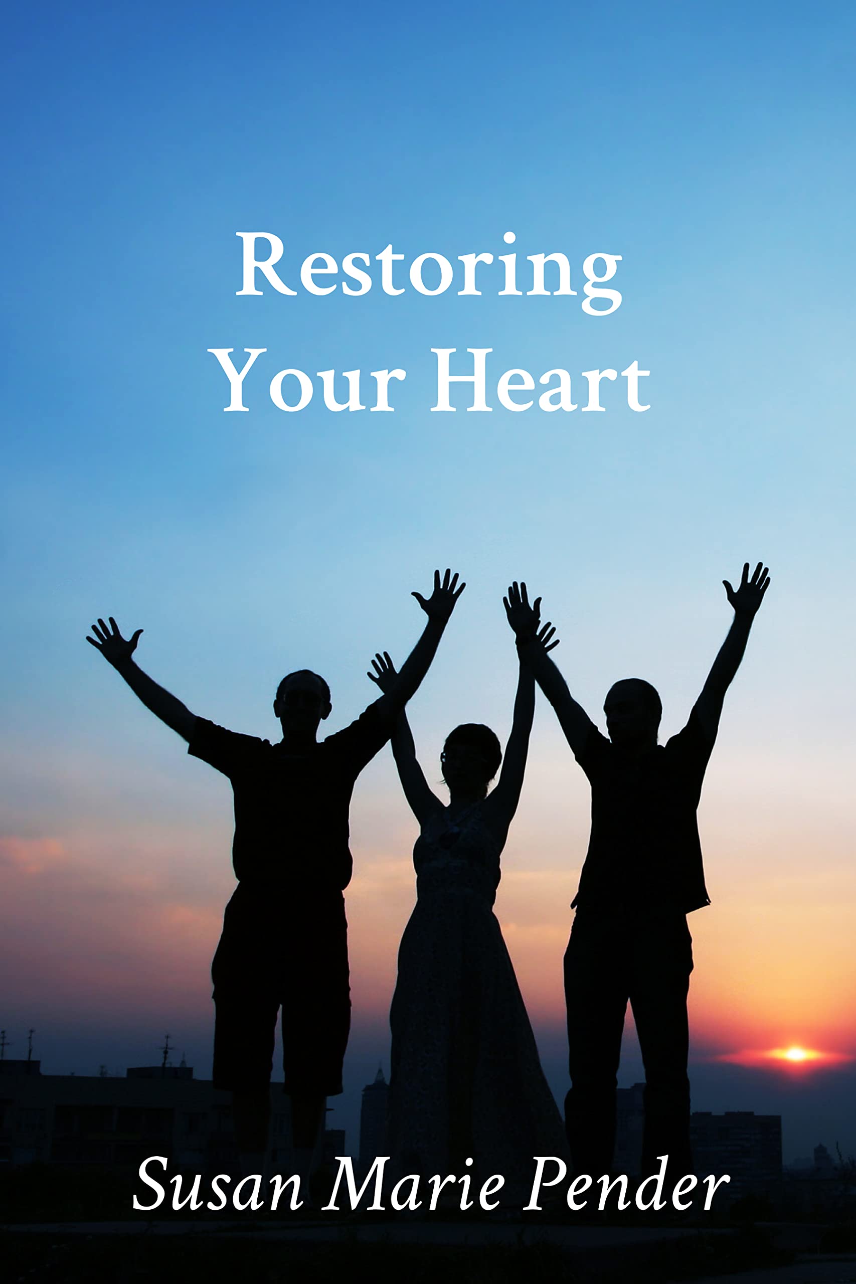 Restoring Your Heart by Susan Marie Pender | Goodreads