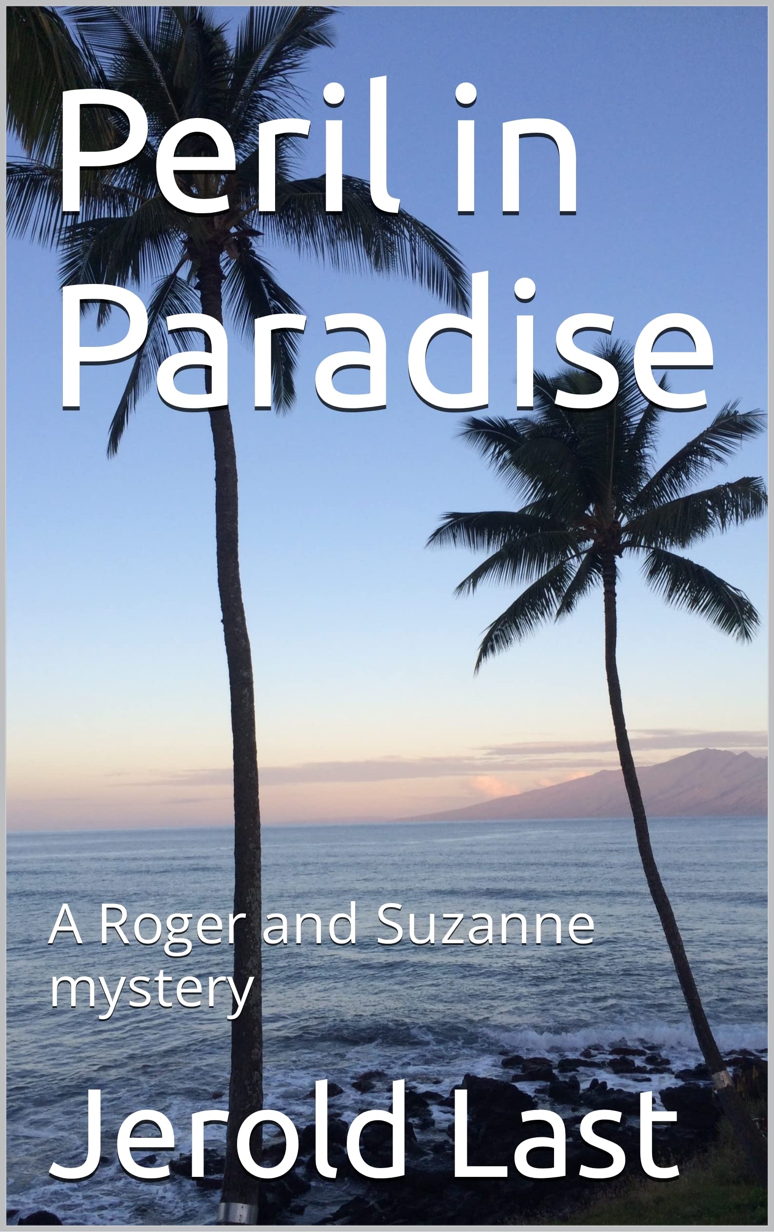 Peril in Paradise: A Roger and Suzanne mystery by Jerold Last | Goodreads