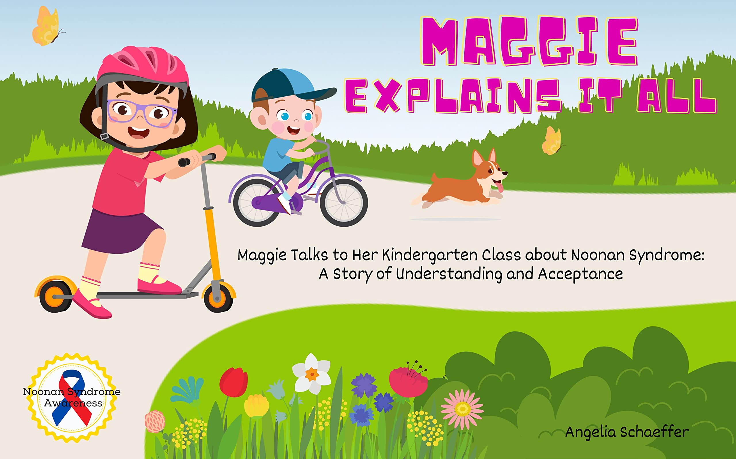 Maggie Explains It All: Maggie Talks to Her Kindergarten Class about Noonan Syndrome: A Story of ...