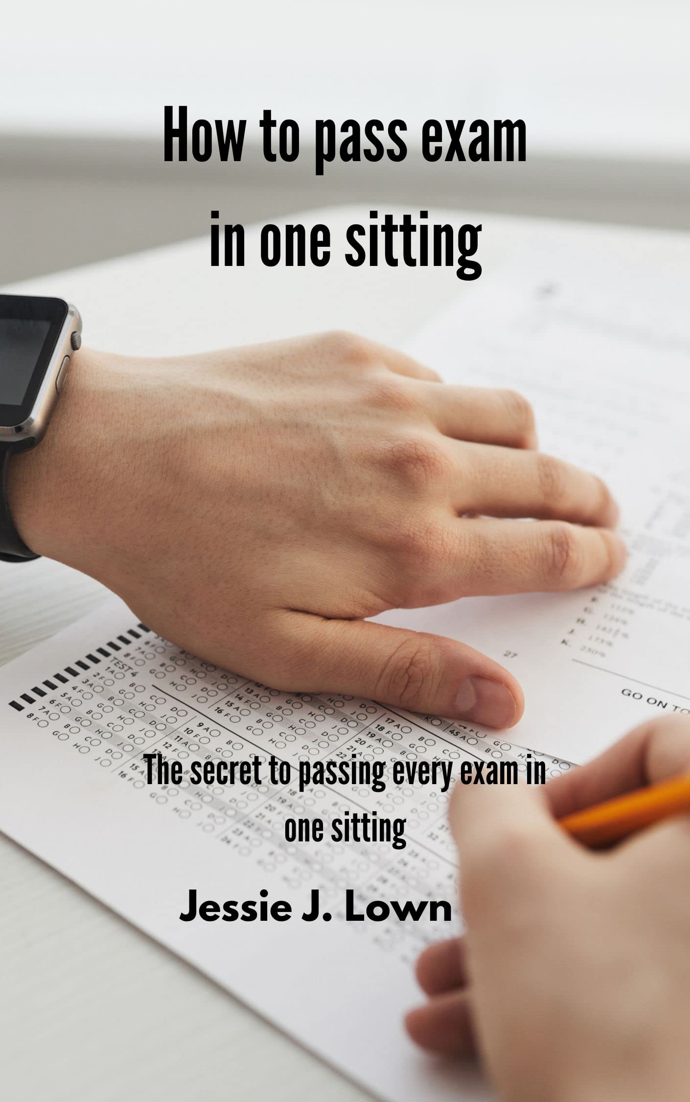 How To Pass Exam In One Sitting The Secret To Passing Every Exam In how-to-pass-exam-in-one-sitting-the-secret-to-passing-every-exam-in