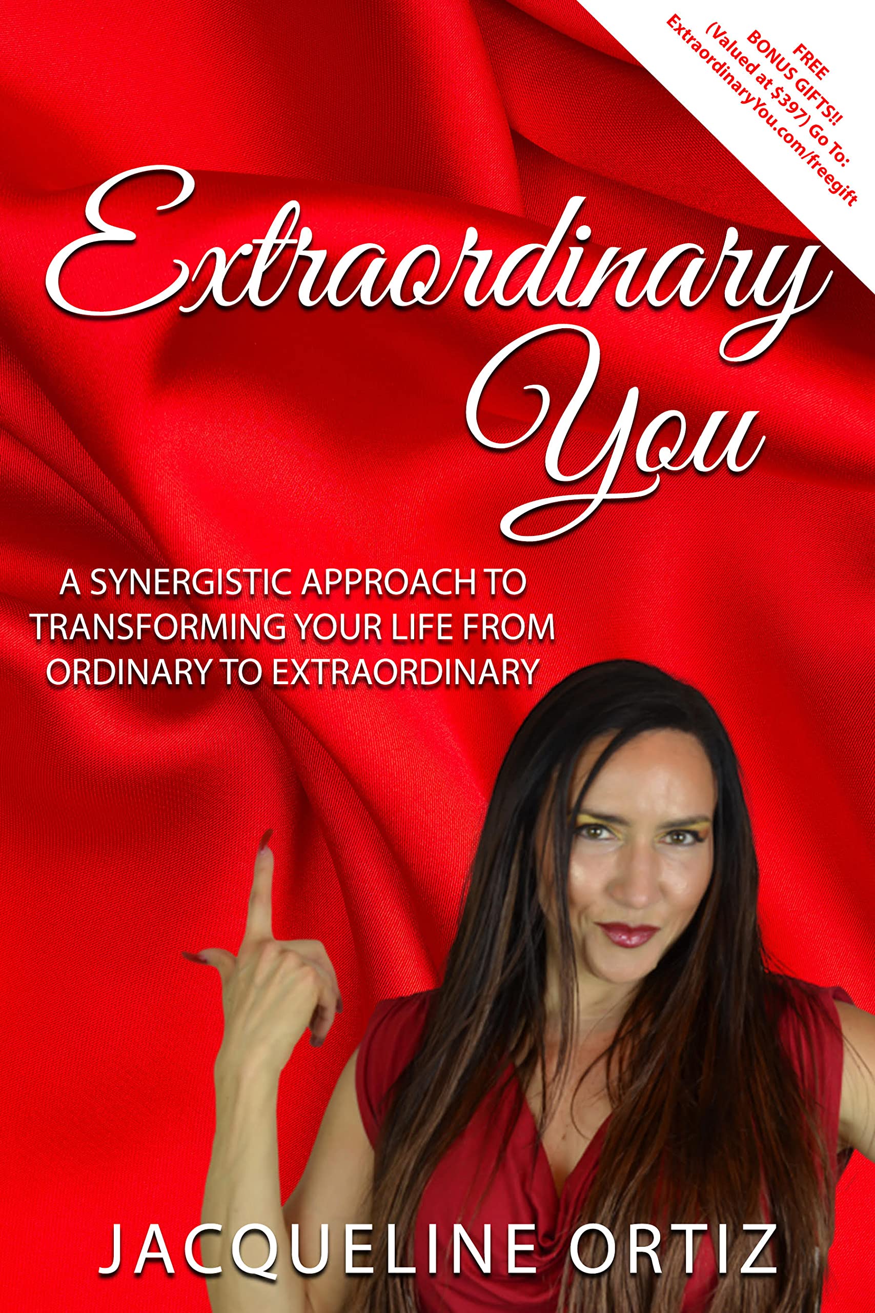 Extraordinary You!: A Synergistic Approach To Transforming Your Life ...