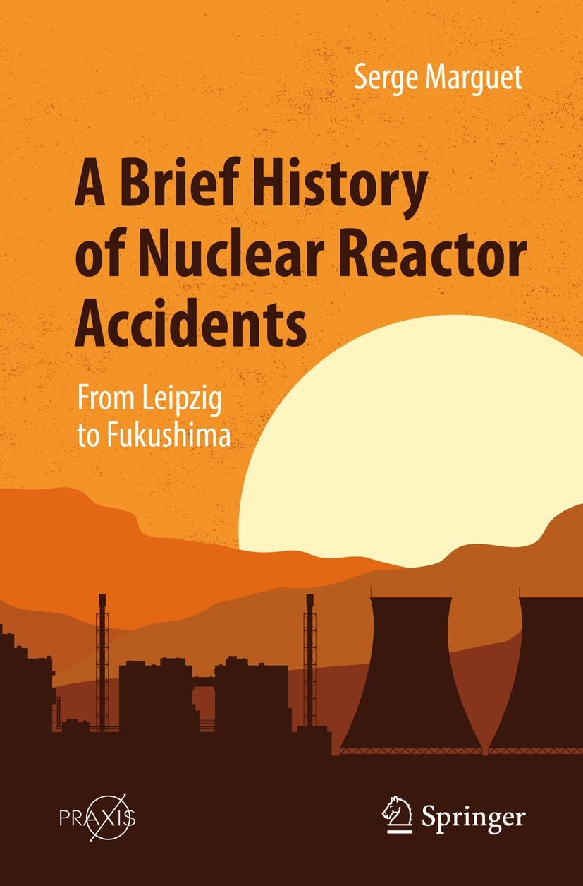 A Brief History of Nuclear Reactor Accidents: From Leipzig to Fukushima ...