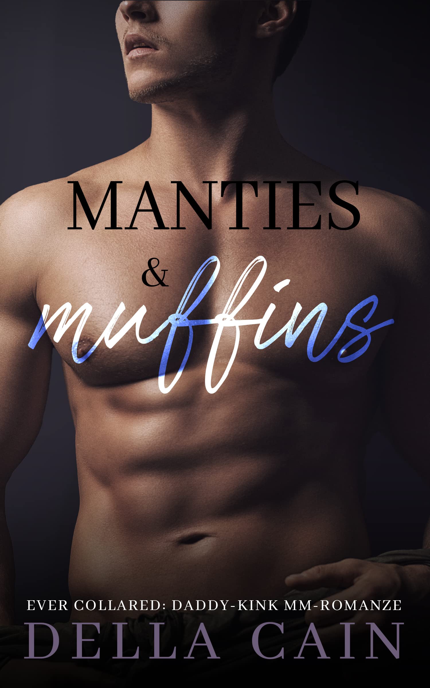 Manties & Muffins (Ever Collared #5) by Della Cain | Goodreads