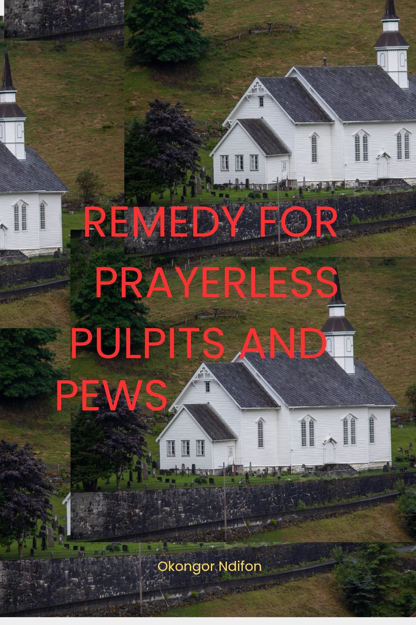 REMEDY FOR PRAYERLESS PULPITS AND PEWS: How to Cure Prayerlessness in ...
