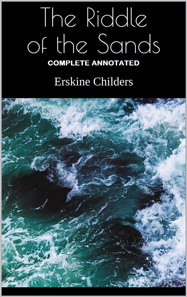 The Riddle of the Sands (Complete Annotated) by Erskine Childers ...
