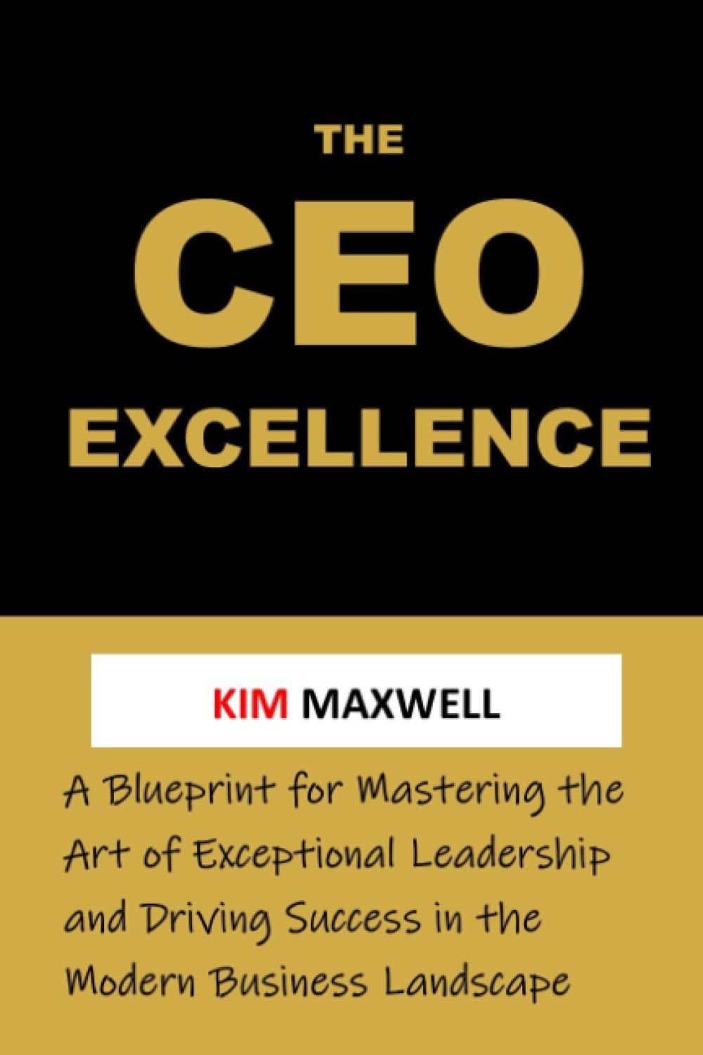 The CEO Excellence: A Blueprint for Mastering the Art of Exceptional ...