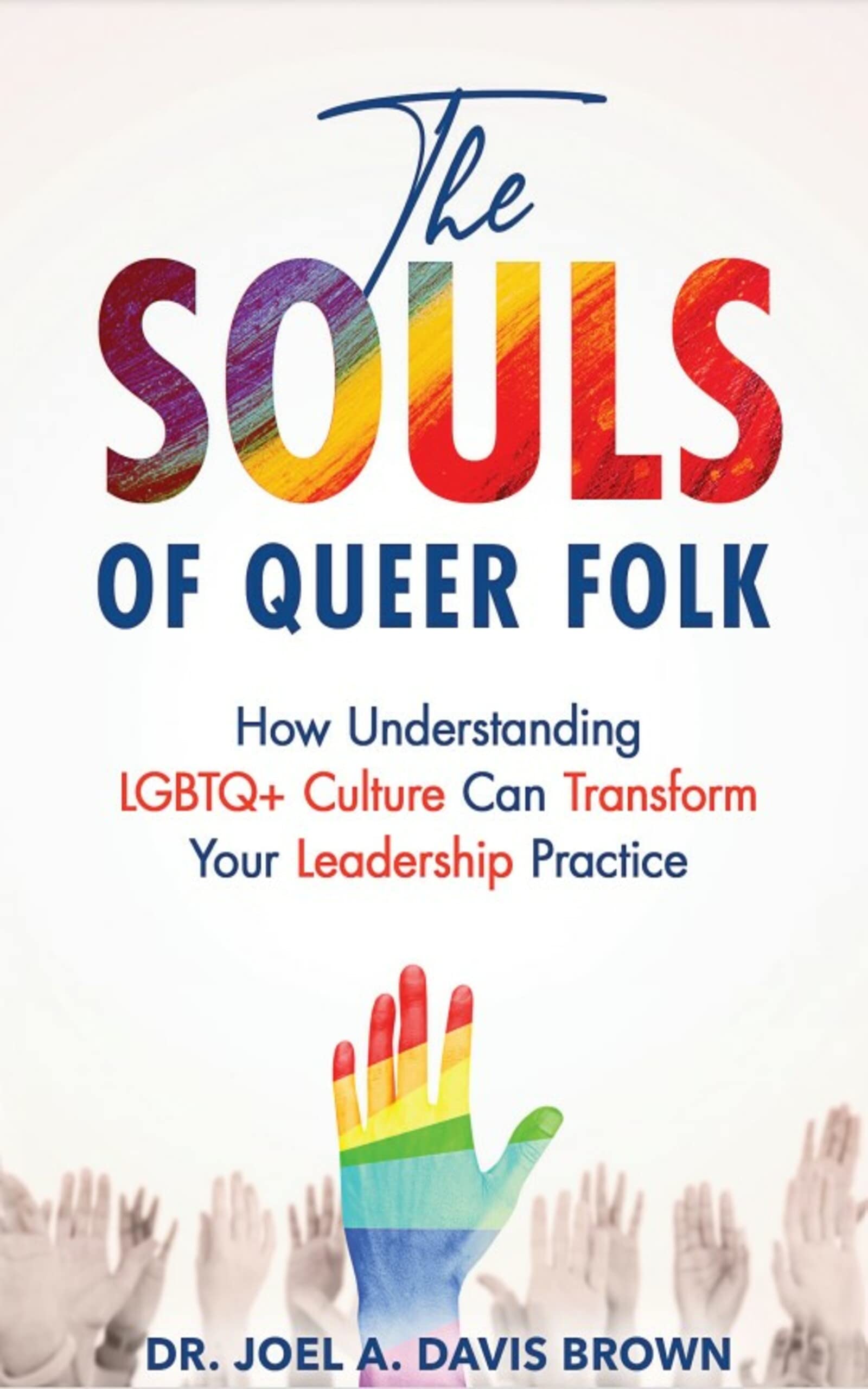 The Souls of Queer Folk: How Understanding LGBTQ+ Culture Can Transform ...