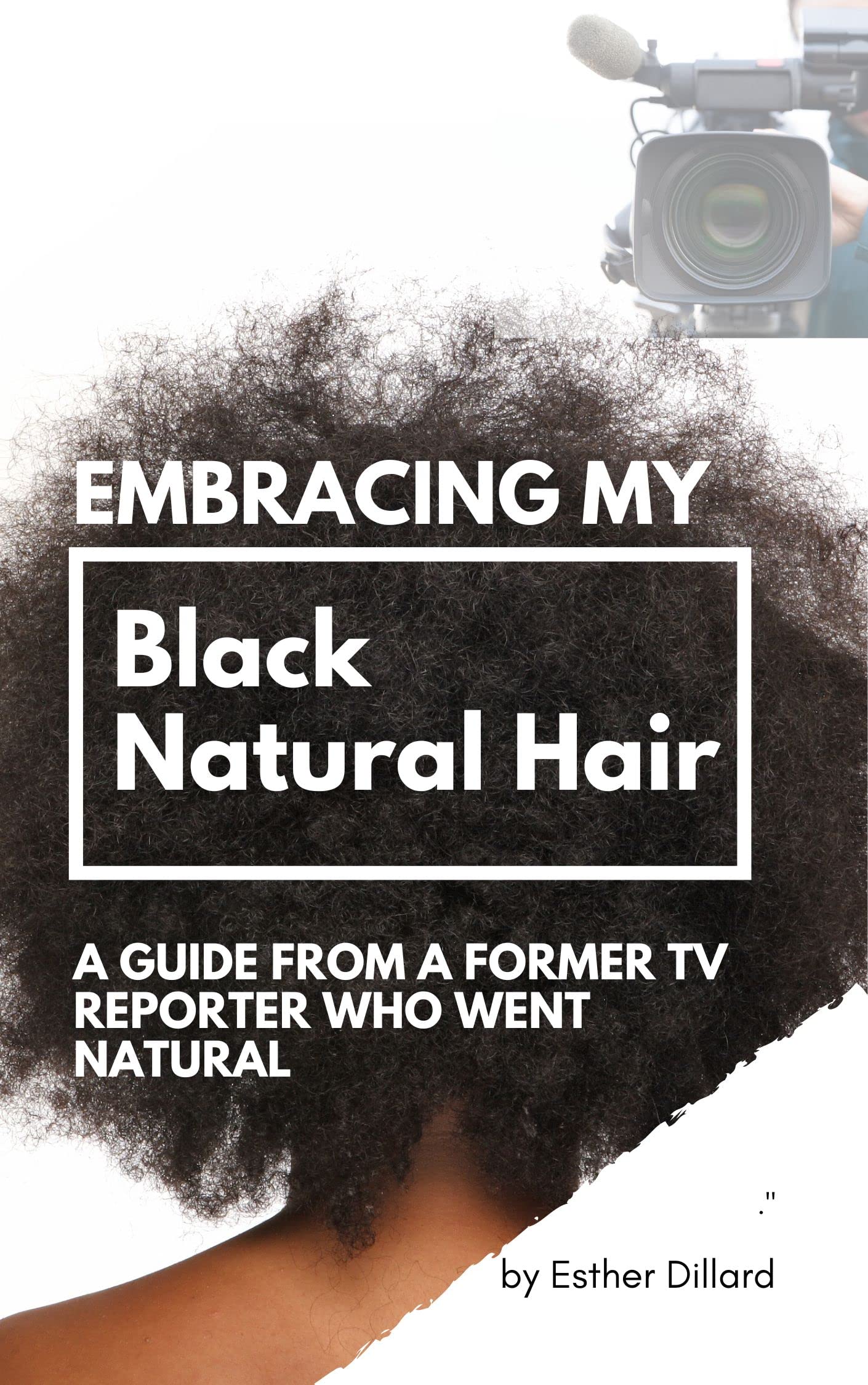 Embracing My Black Natural Hair: : A Guide from a Former Television ...