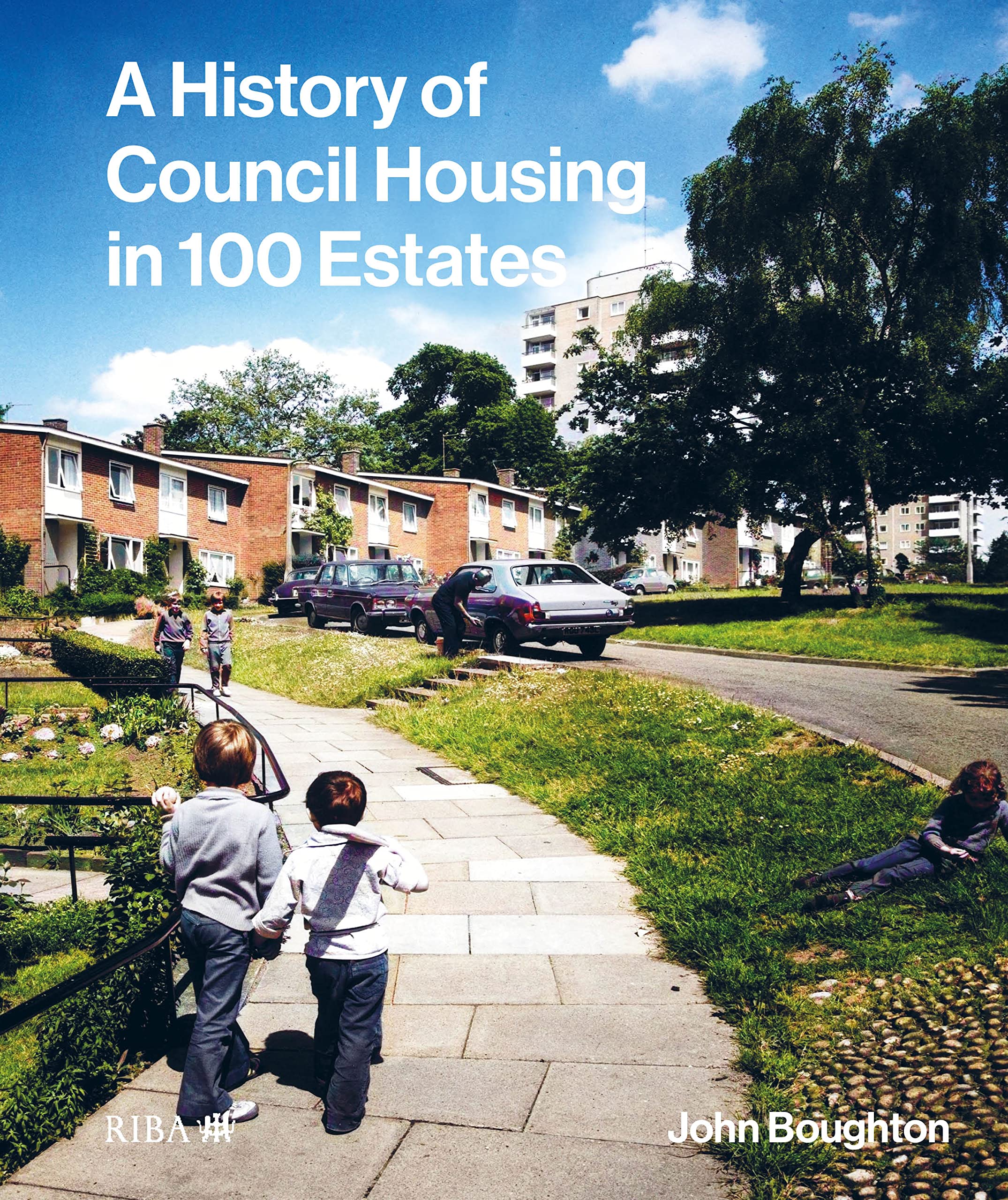 A History of Council Housing in 100 Estates by John Boughton | Goodreads