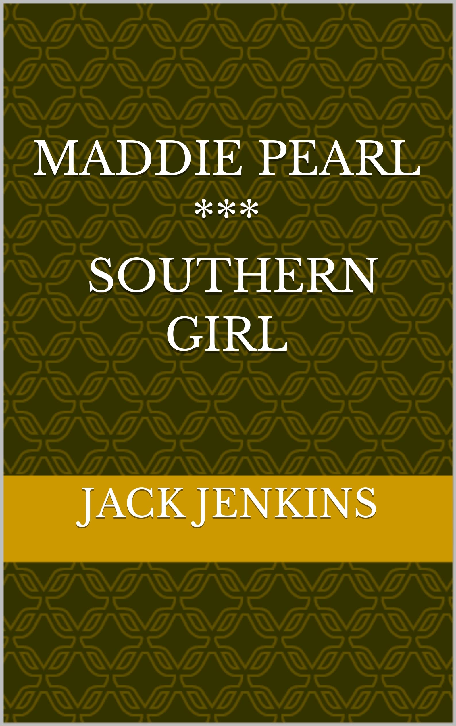 MADDIE PEARL - SOUTHERN GIRL by Jack Jenkins | Goodreads