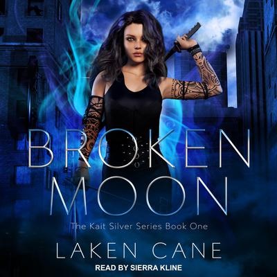 Broken Moon (The Kait Silver Series) (Kait Silver, 1) by Laken Cane ...
