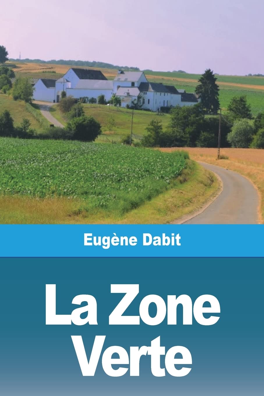 La Zone Verte (French Edition) by Eugène Dabit | Goodreads