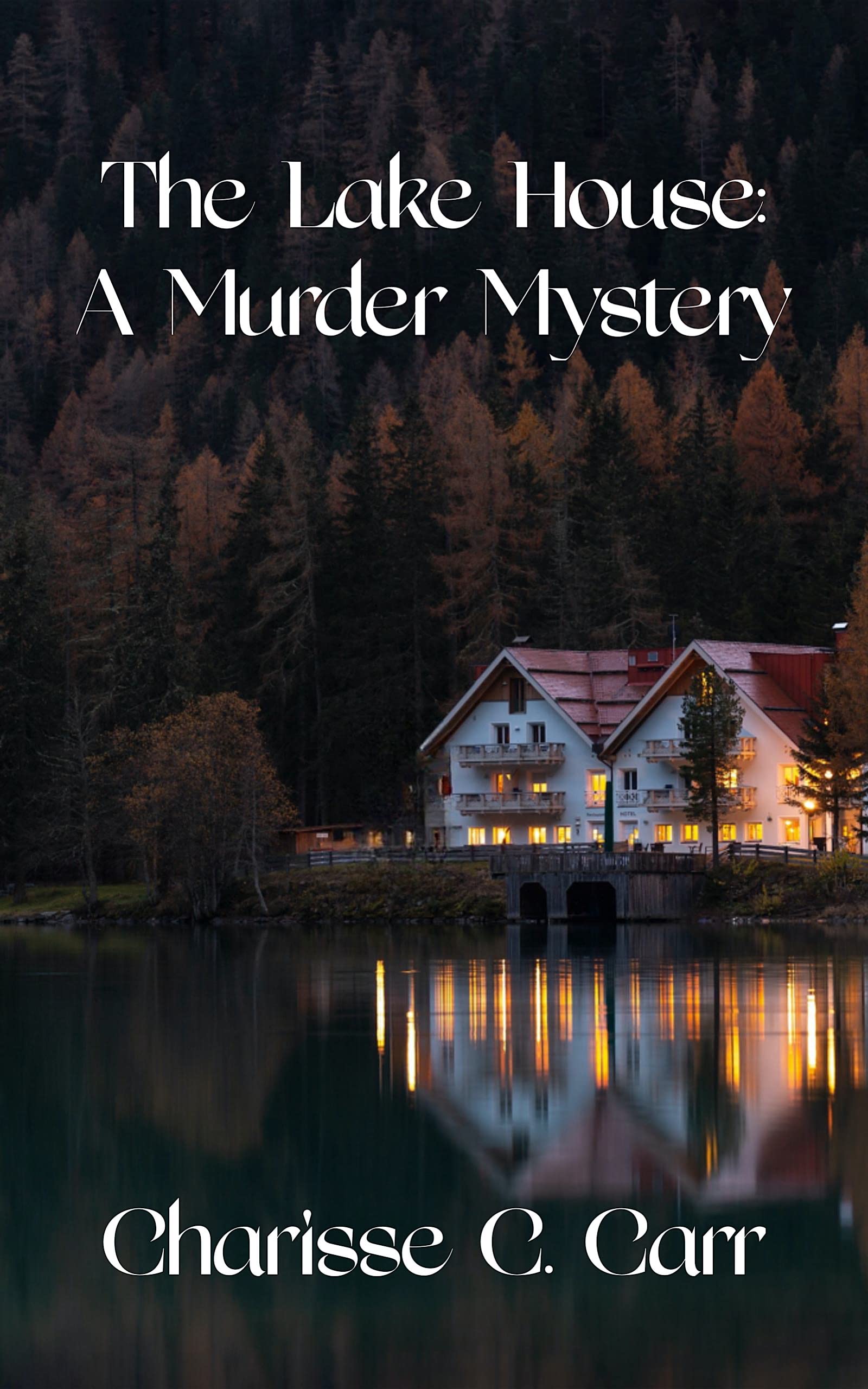 The Lake House: A Murder Mystery by Charisse Carr | Goodreads