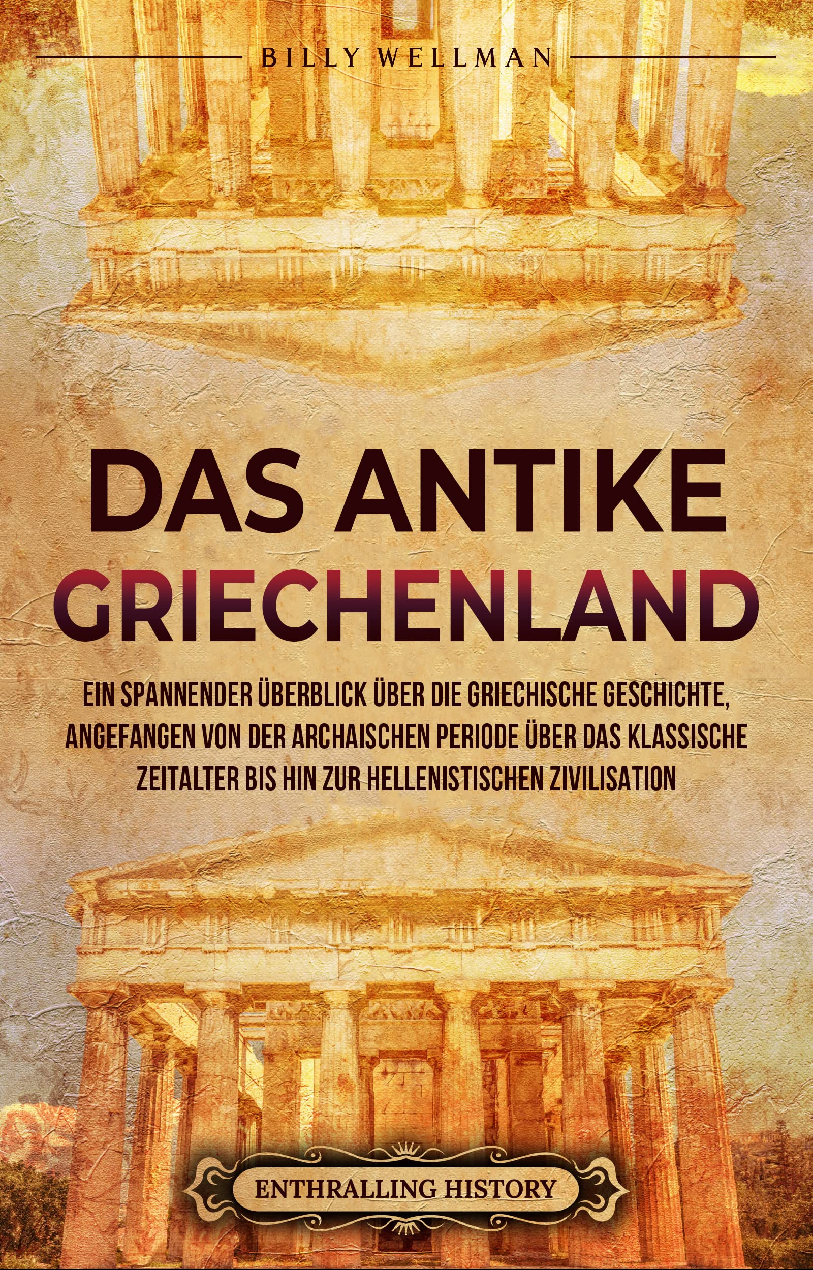Das antike Griechenland: Ein spannender Überblick über die griechische ...