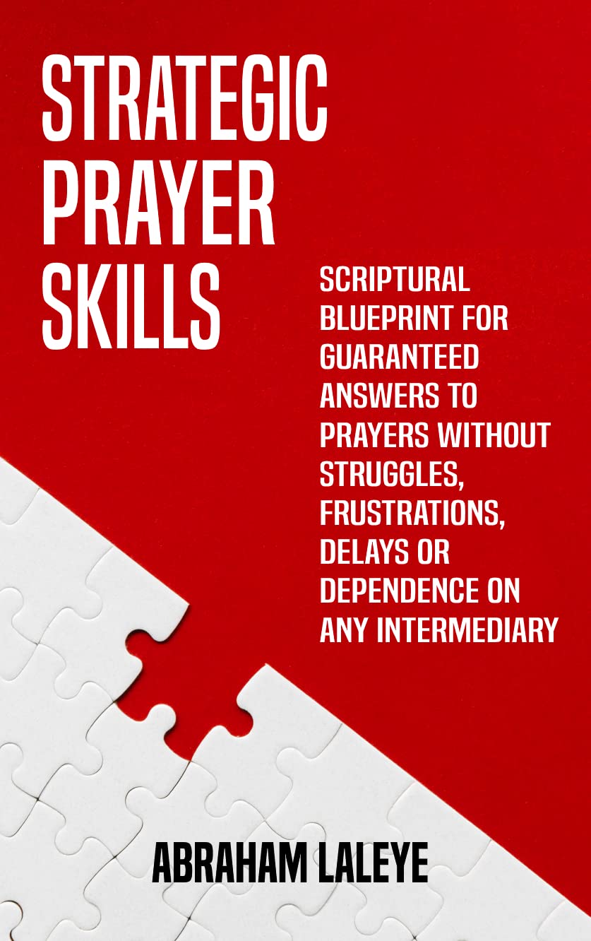 Strategic Prayer Skills: Scriptural Blueprint to Guaranteed Answers to ...