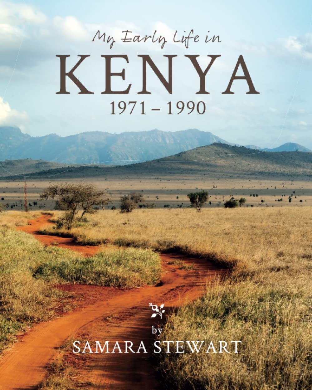 My Early Life in Kenya 1971 - 1990 by Samara Stewart | Goodreads